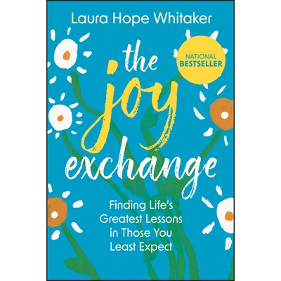 The Joy Exchange Finding Life’S Greatest Lessons in Those You Least Expect 悦享人生：向意想不到的人学习人生*重要的课 9