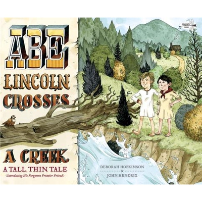 预订 Abe Lincoln Crosses a Creek A Tall, Thin Tale (Introducing His Forgotten Frontier Friend) 9781524701581