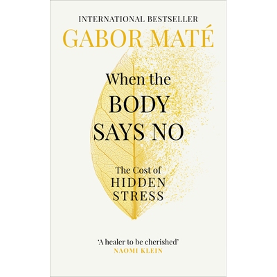 When the Body Says No The Cost of Hidden Stress 当身体说“不”时：隐性压力的代价 9781785042225