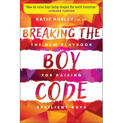 Breaking the Boy Code The New Playbook for Raising Resilient Boys 打破男孩守则：培养坚韧男孩的全新指南 9781394345113