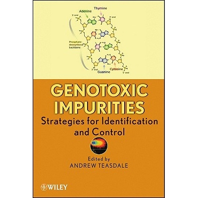 Genotoxic Impurities Strategies for Identification and Control 遗传毒性杂质：辨识与控制策略 9780470499191