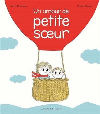 法语原版 我亲爱的妹妹 Un amour de petite soeur 法语绘本  Pauline Martin插画 二孩指南 温馨治愈 亲子阅读