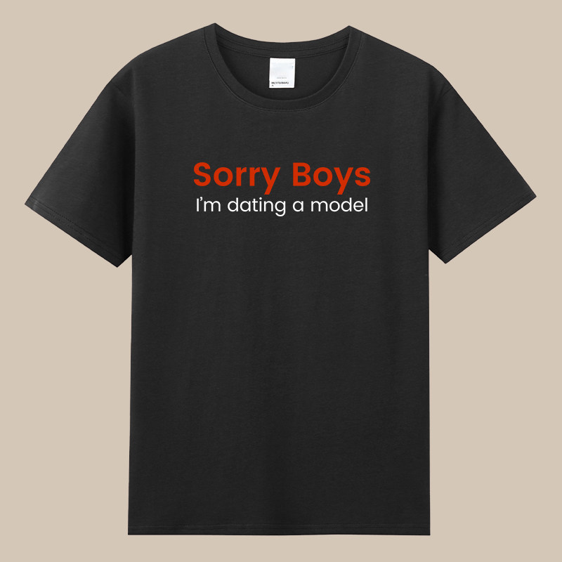 Sorry Boys Girls dating a model抱歉我正和模特约会T恤男女衣服