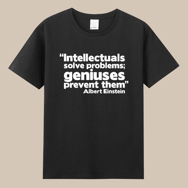 Intellectuals solve problems geniuses prevent爱因斯坦名言T恤