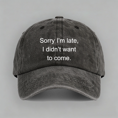 sorry I'm late我不想来有趣纯棉棒球帽子水洗软顶个性定制鸭舌帽