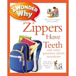 拉链为什么有牙齿 各种关于发明的问题 I Wonder Why Zippers Have Teeth 英文版 十万个为什么系列 中图