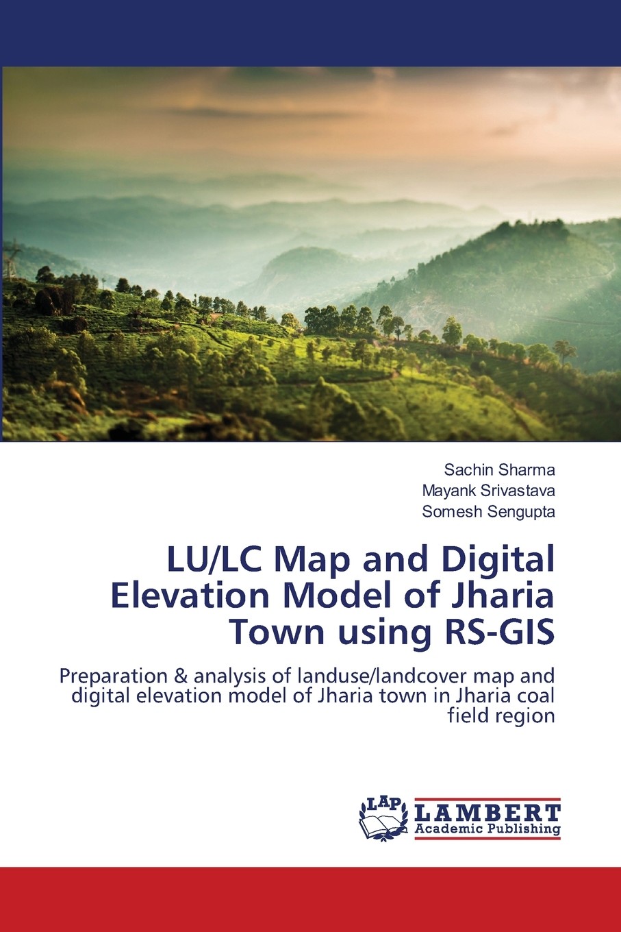 【预售按需印刷】LU/LC Map and Digital Elevation Model of Jharia Town using RS ...