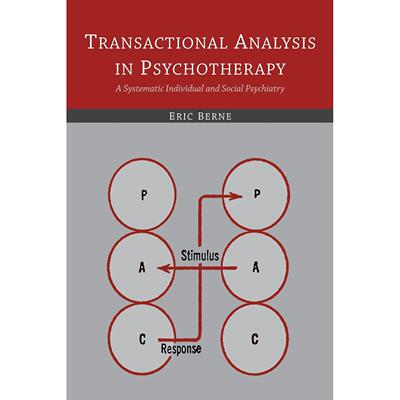 按需印刷 Transactional Analysis in Psychotherapy 心理治疗中的交易分析:系统的个体与社会精神病学Eric Berne英文原版