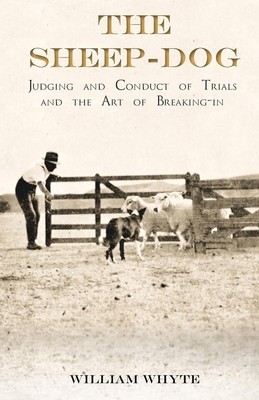 【预售】The Sheep-Dog- Judging and Conduct of Trials and the Art of ...