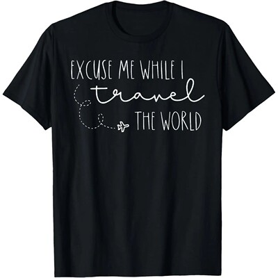 Excuse Me While I Travel The World T-Shirt Custom Printed Gr