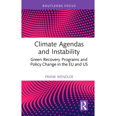 预订 Climate Agendas and Instability: Green Recovery Programs and Policy Change in the EU and US 气候议程与不稳定性：欧