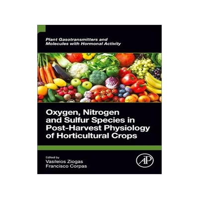 [预订]Oxygen, Nitrogen and Sulfur Species in Post-Harvest Physiology of Horticultural Crops 9780323917988