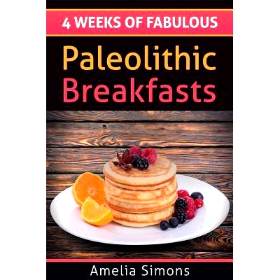 预订 4 Weeks of Fabulous Paleolithic Breakfasts: 9781494334208
