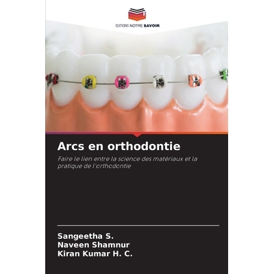 预订 Arcs en orthodontie: Faire le lien entre la science des matériaux et la pratique de l’orthodontie. DE: 9786209243