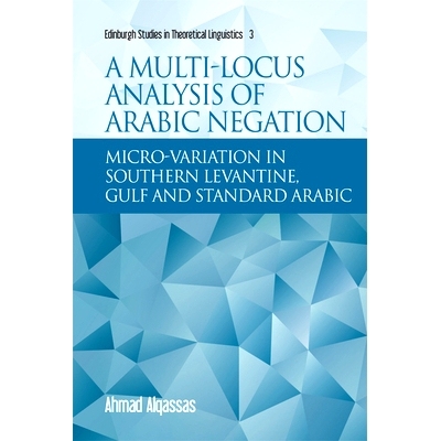 预订 A Multi-locus Analysis of Arabic Negation: Micro-variation in Southern Levantine, Gulf and Standard Arabic 阿拉伯否