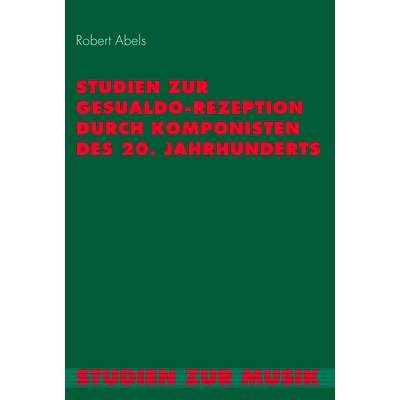 预订 Studien zur Gesualdo-Rezeption durch Komponisten des 20. Jahrhunderts 研究 20 世纪作曲家对格萨阿多的接受: 978377056