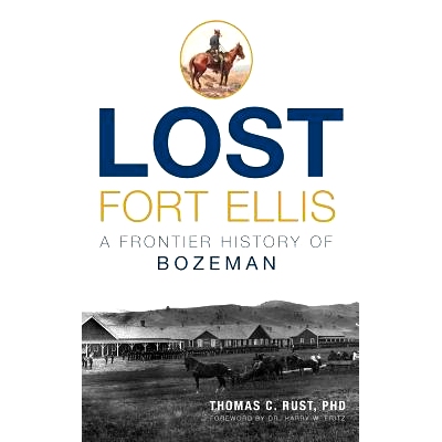 预订 Lost Fort Ellis: A Frontier History of Bozeman: 9781540213914