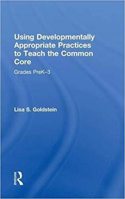【预售】Using Developmentally Appropriate Practices to Teach the Common Core