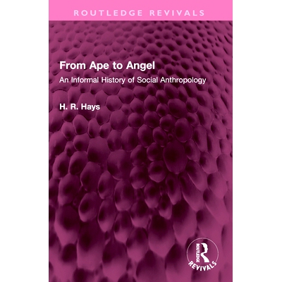 预订 From Ape to Angel: An Informal History of Social Anthropology 从猿到天使：社会人类学非正式史（重印版）: 97810324951