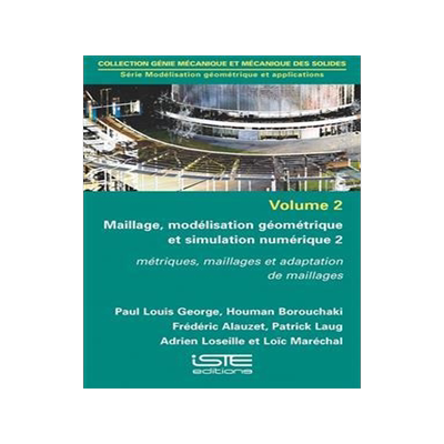 [预订]Maillage, modélisation géométrique et simulation numérique, Vol. 2. Métriques, maillages et ada 9781784052393