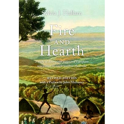 预订 Fire and Hearth: a study of Aboriginal usage and European usurpation in south-western Australia (Revised Edition):