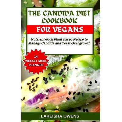 预订 The Candida Diet Cookbook for Vegans: Nutrient-rich plant based recipe to manage candida and yeast overgrowth: 9798