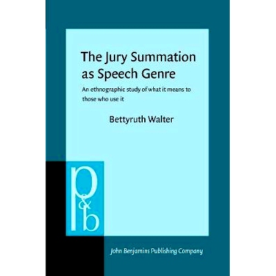 预订 The Jury Summation as Speech Genre. An ethnographic study of what it means to those who use it.: 9789027221070