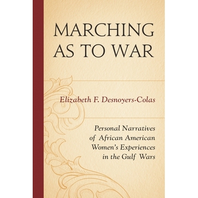 预订 Marching as to War: Personal Narratives of African American Women’s Experiences in the Gulf Wars 海湾战争时期非裔