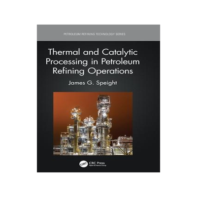 [预订]Thermal and Catalytic Processing in Petroleum Refining Operations 9781032027203