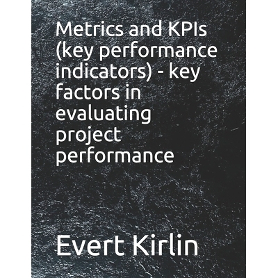 预订 Metrics and KPIs (key performance indicators) - key factors in evaluating project performance: 9798534100082
