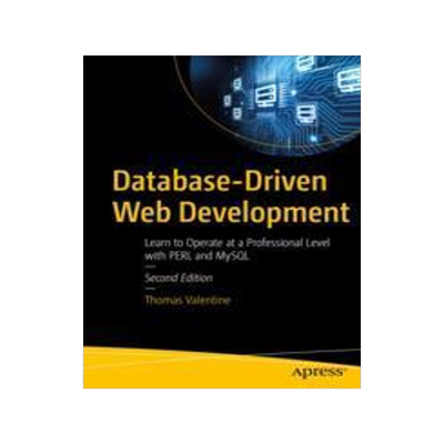 [预订]Database-Driven Web Development: Learn to Operate at a Professional Level with Perl and MySQL 9781484297919