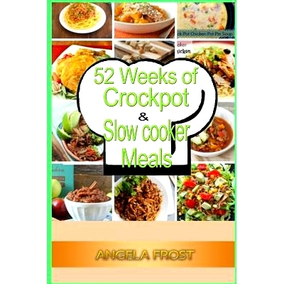 预订 52 Weeks of Crockpot & Slow Cooker Meals.: 9781508756477