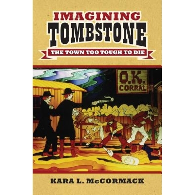 预订 Imagining Tombstone: The Town Too Tough to Die: 9780700622238