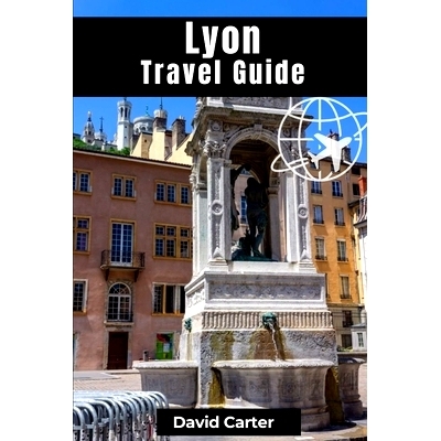 预订 Lyon Travel Guide: Discovering Traboule Treasures, Cultural Wonders, and Bouchon Delicacies: 9798859025510