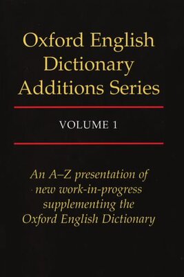 Oxford English Dictionary Additions Series: Volume 1 9780198612926