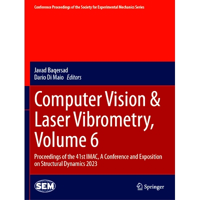 预订 Computer Vision & Laser Vibrometry, Volume 6: Proceedings of the 41st IMAC, A Conference and Exposition on Structur