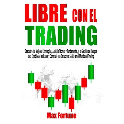 预订 Libre con el Trading: Descubre las Mejores Estrategias, Análisis Técnico y Fundamental, y la Gestión de Riesgos