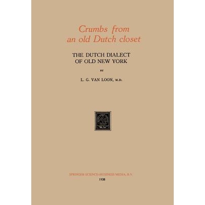 预订 Crumbs from an old Dutch closet: The Dutch Dialect of Old New York: 9789401758154