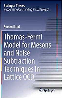 【预售】Thomas-Fermi Model for Mesons and Noise Subtraction Techniques in Lattice QCD