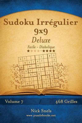 [预订]Sudoku Irregulier 9x9 Deluxe - Facile a Diabolique - Volume 7 - 468 Grilles 9781511489744