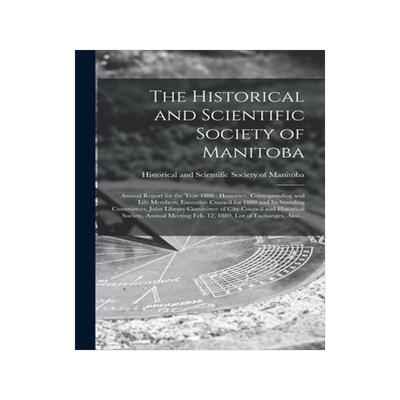 [预订]The Historical and Scientific Society of Manitoba [microform]: Annual Report for the Year 1888: Hono 9781013664670