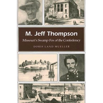 预订 M. Jeff Thompson: Missouri’s Swamp Fox of the Confederacy: 9780826217240