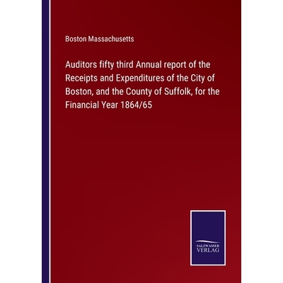 预订 Auditors fifty third Annual report of the Receipts and Expenditures of the City of Boston, and the County of Suffol