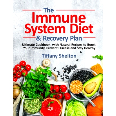 预订 The Immune System Diet and Recovery Plan: Ultimate Cookbook with Natural Recipes to Boost Your Immunity, Prevent Di