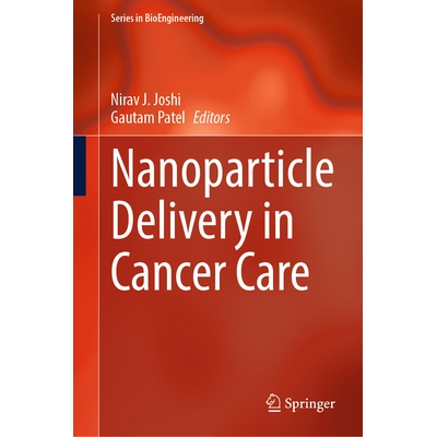 预订 Nanoparticle Delivery in Cancer Care 纳米粒子输送在癌症治疗中的应用 9789819504565