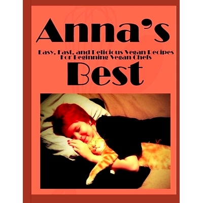 预订 Anna’s Best: Easy, Fast and Delicious Vegan Recipes For Beginning Vegan Chefs: 9780578629735
