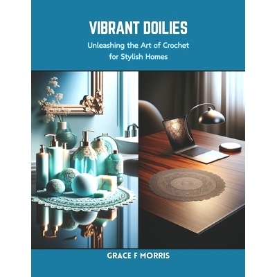 预订 Vibrant Doilies: Unleashing the Art of Crochet for Stylish Homes: 9798873963430