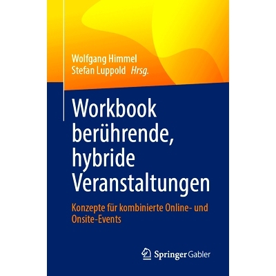 预订 Workbook berührende, hybride Veranstaltungen: Konzepte für kombinierte Online- und Onsite-Events: 9783658397401