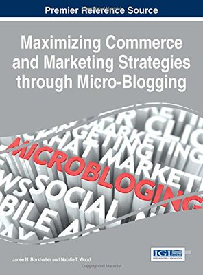【预订】Maximizing Commerce and Marketing Strategies through Micro-Blogging