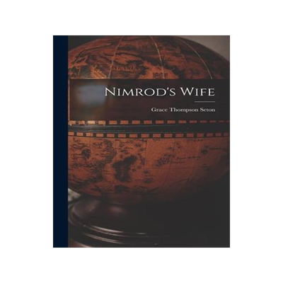 [预订]Nimrod’s Wife [microform] 9781013303968